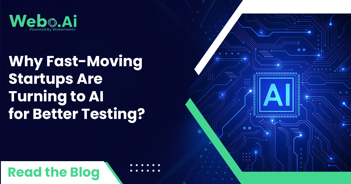 Why Fast-Moving Startups Are Turning to AI for Better Testing